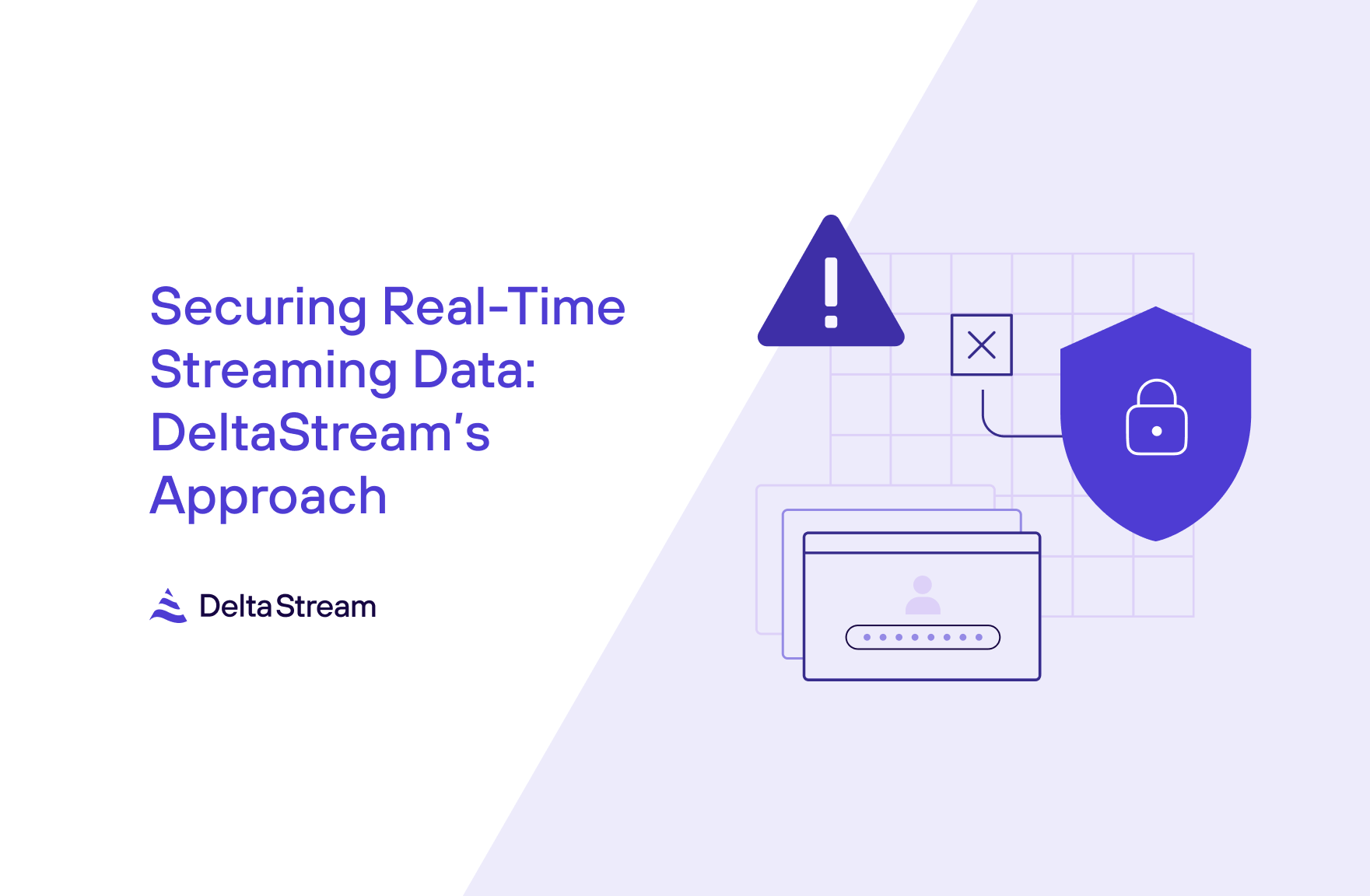Securing Real-Time Streaming Data: DeltaStream's Approach | DeltaStream