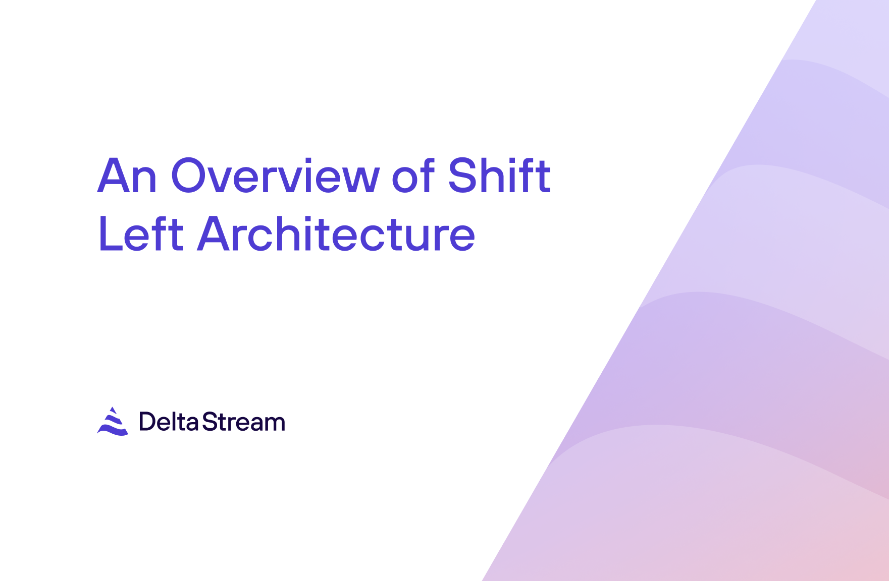 Shift Left Architecture: An Overview | DeltaStream